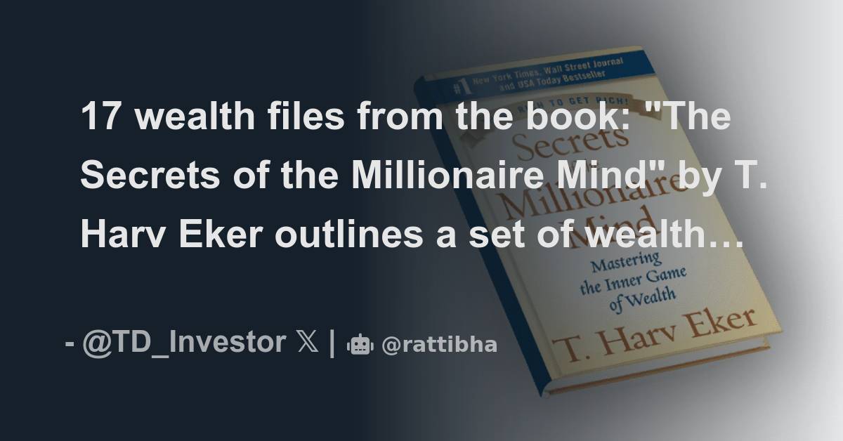 17 wealth files from the book: "The Secrets of the Millionaire Mind" by T. Harv Eker outlines a ...