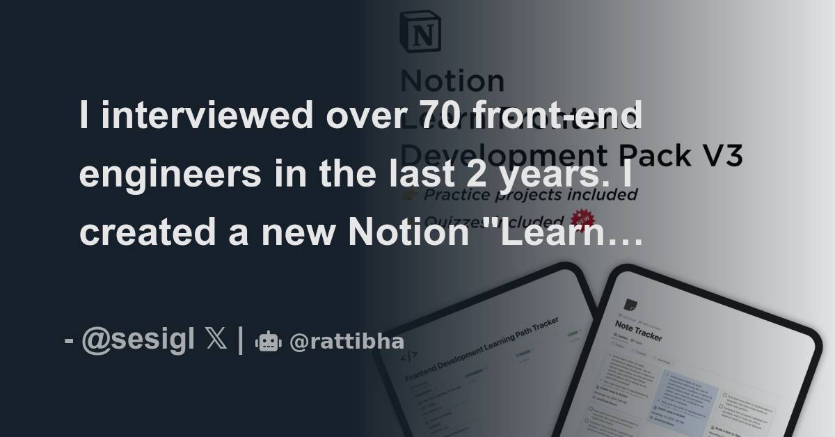 I interviewed over 70 front-end engineers in the last 2 years. I created a new Notion "Learn ...