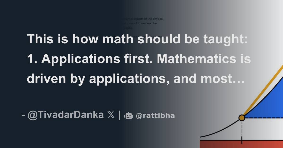 This is how math should be taught: 1. Applications first. Mathematics ...