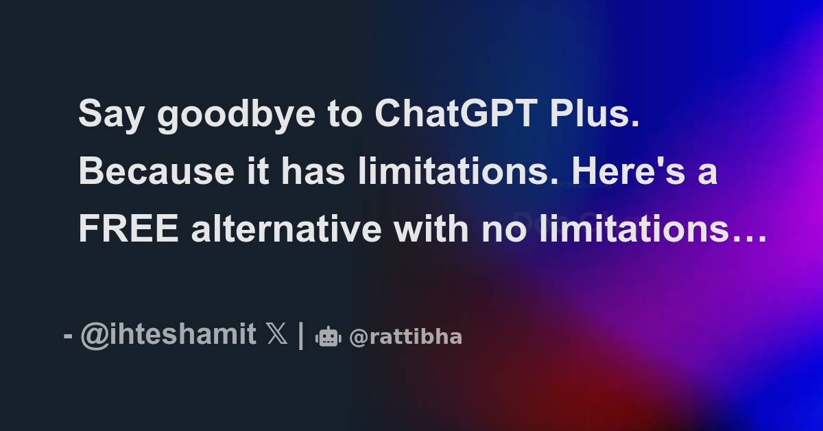 Say goodbye to ChatGPT Plus. Because it has limitations. Here's a FREE ...