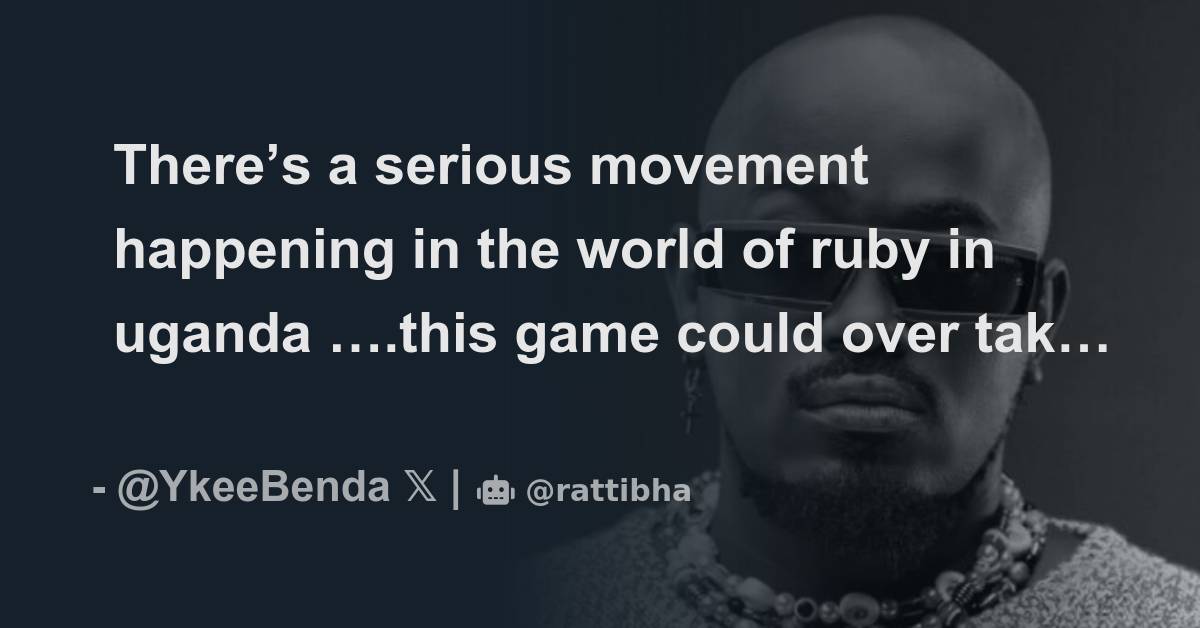 There’s a serious movement happening in the world of ruby in uganda ...