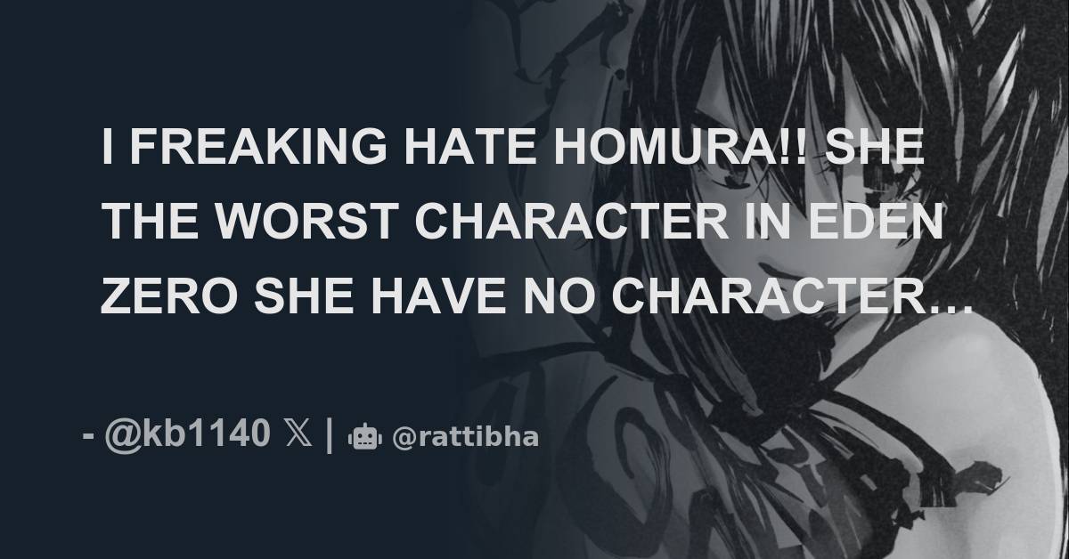 I FREAKING HATE HOMURA!! SHE THE WORST CHARACTER IN EDEN ZERO SHE HAVE ...