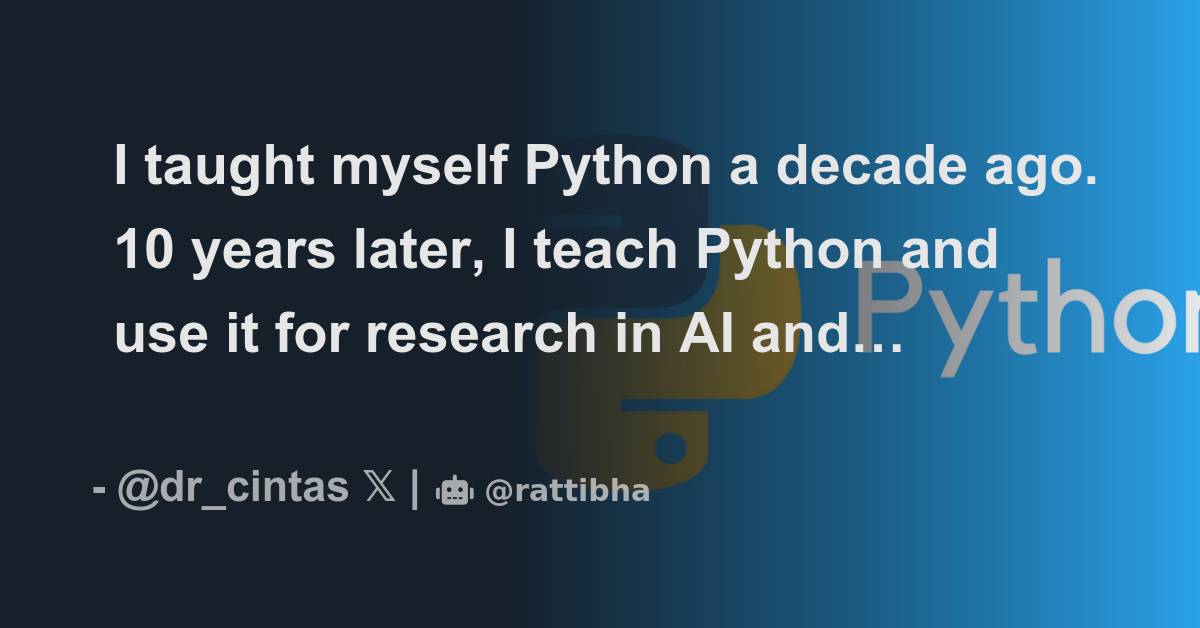 I taught myself Python a decade ago. 10 years later, I teach Python and ...