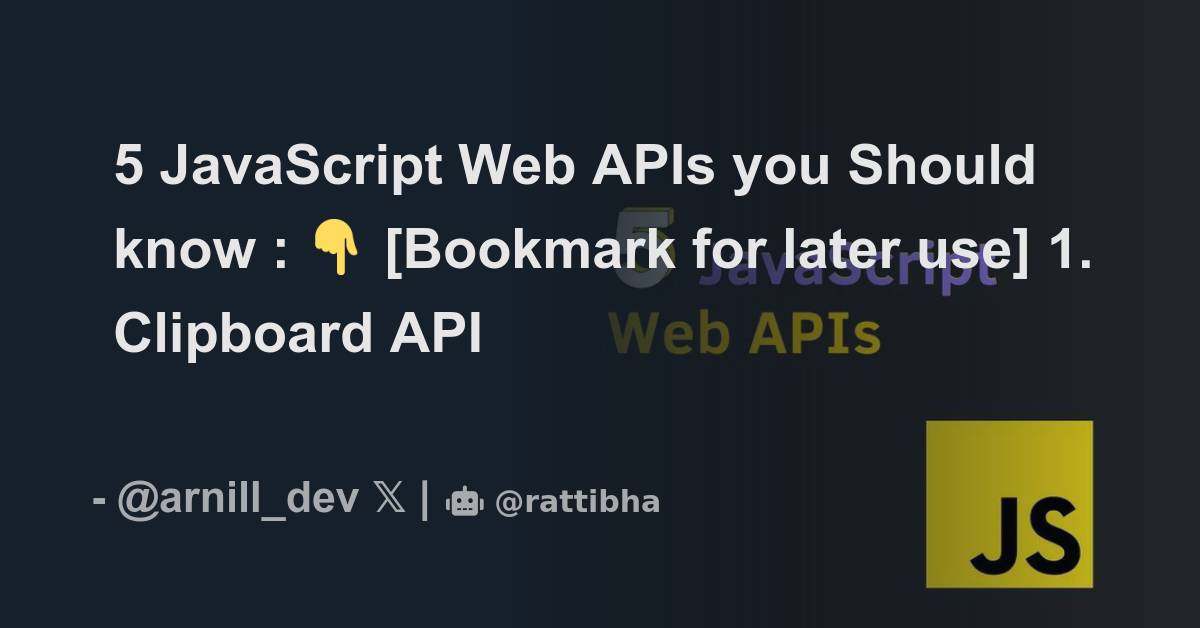 5 JavaScript Web APIs you Should know : 👇 [Bookmark for later use] - Thread from Arnill Hasan ...