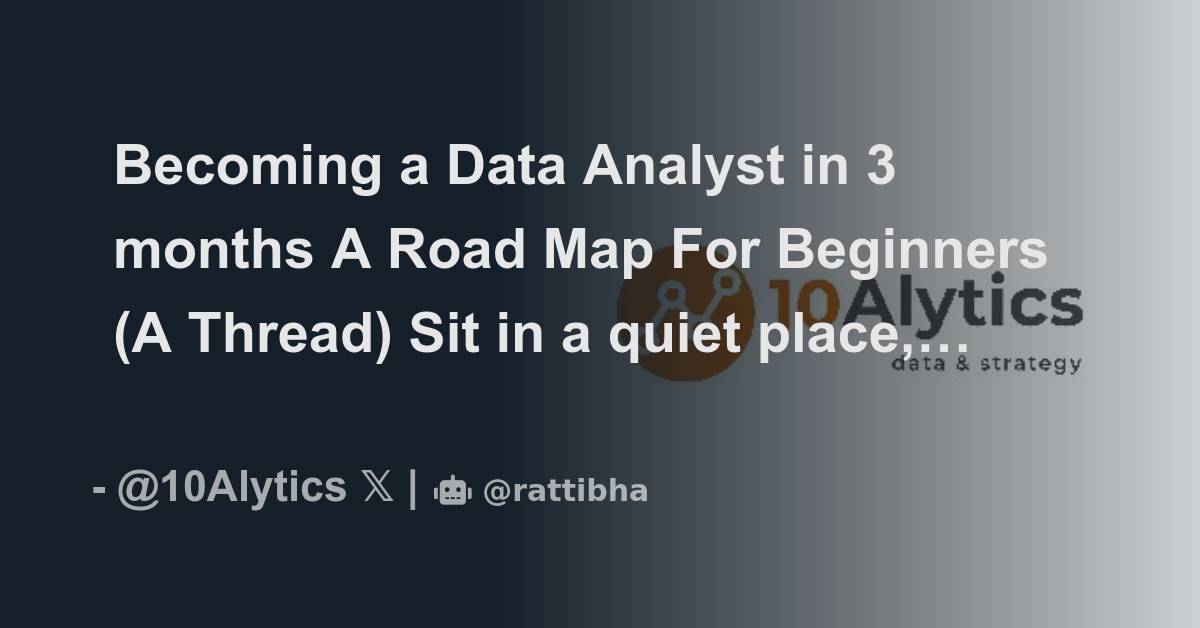 Becoming a Data Analyst in 3 months A Road Map For Beginners (A Thread ...