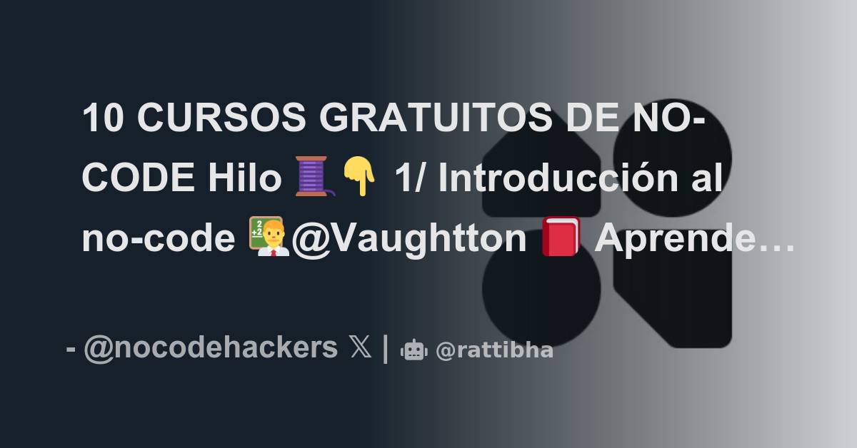 10 CURSOS GRATUITOS DE NO-CODE Hilo 🧵👇 - المسلسل من NocodeHackers @nocodehackers - رتبها