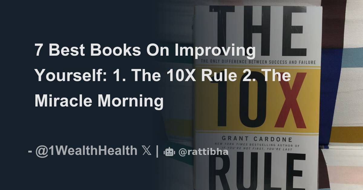 7 Best Books On Improving Yourself: 1. The 10X Rule - Thread from Wealth Health Money ...