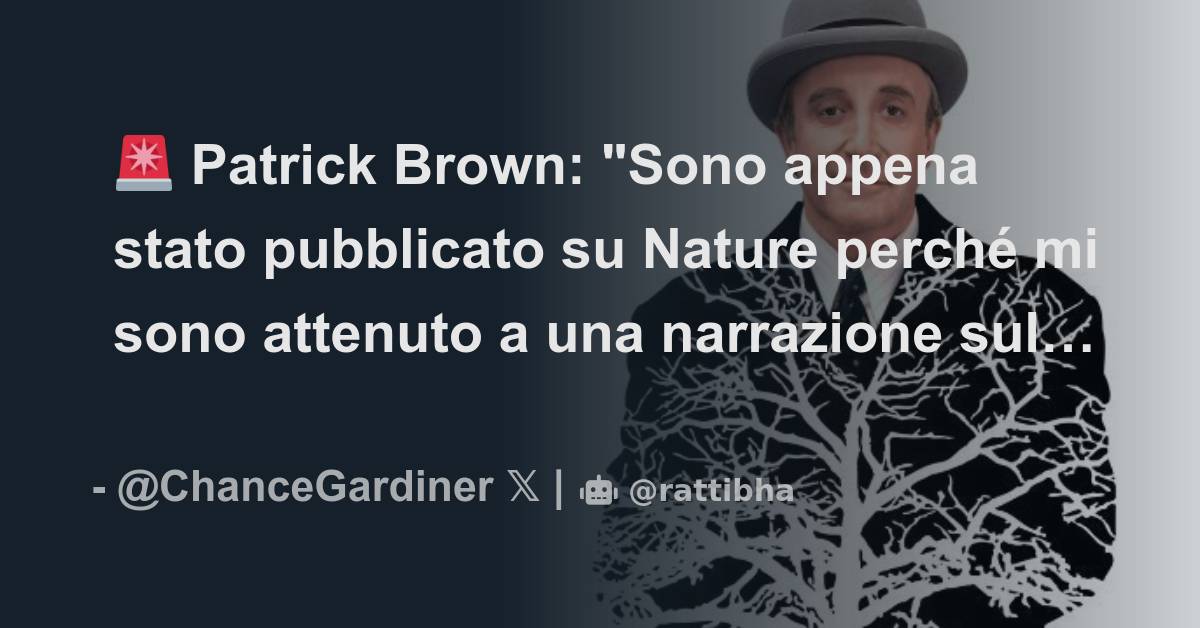 🚨 Patrick Brown: "Sono appena stato pubblicato su Nature perché mi sono ...