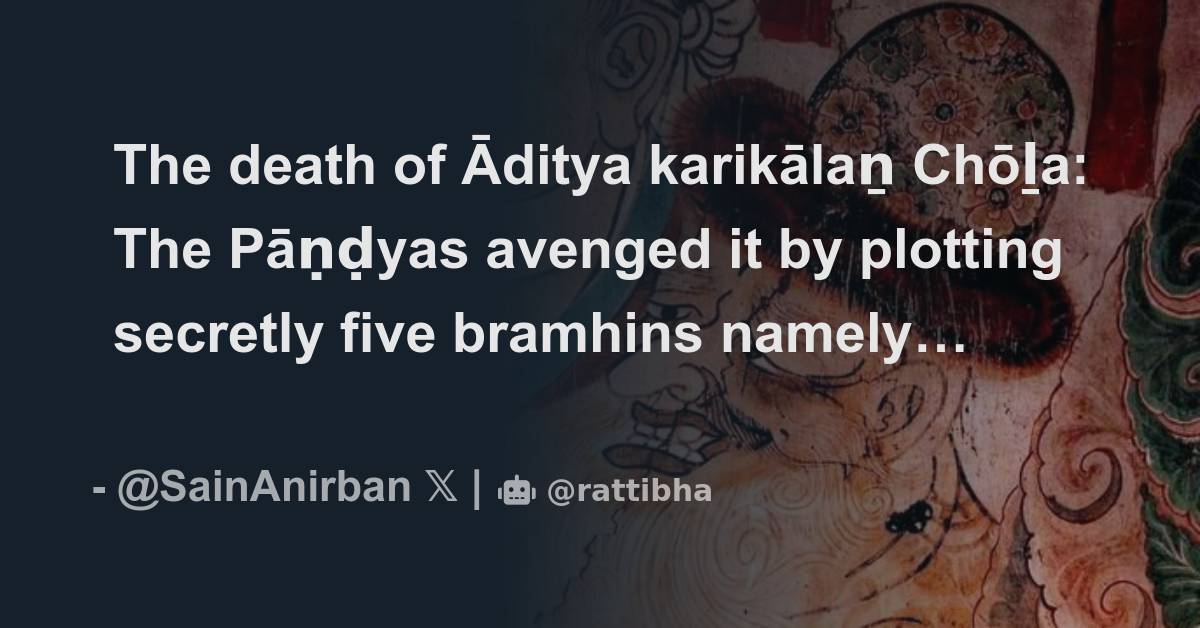 The death of Āditya karikālaṉ Chōḻa: The Pāṇḍyas avenged it by plotting ...