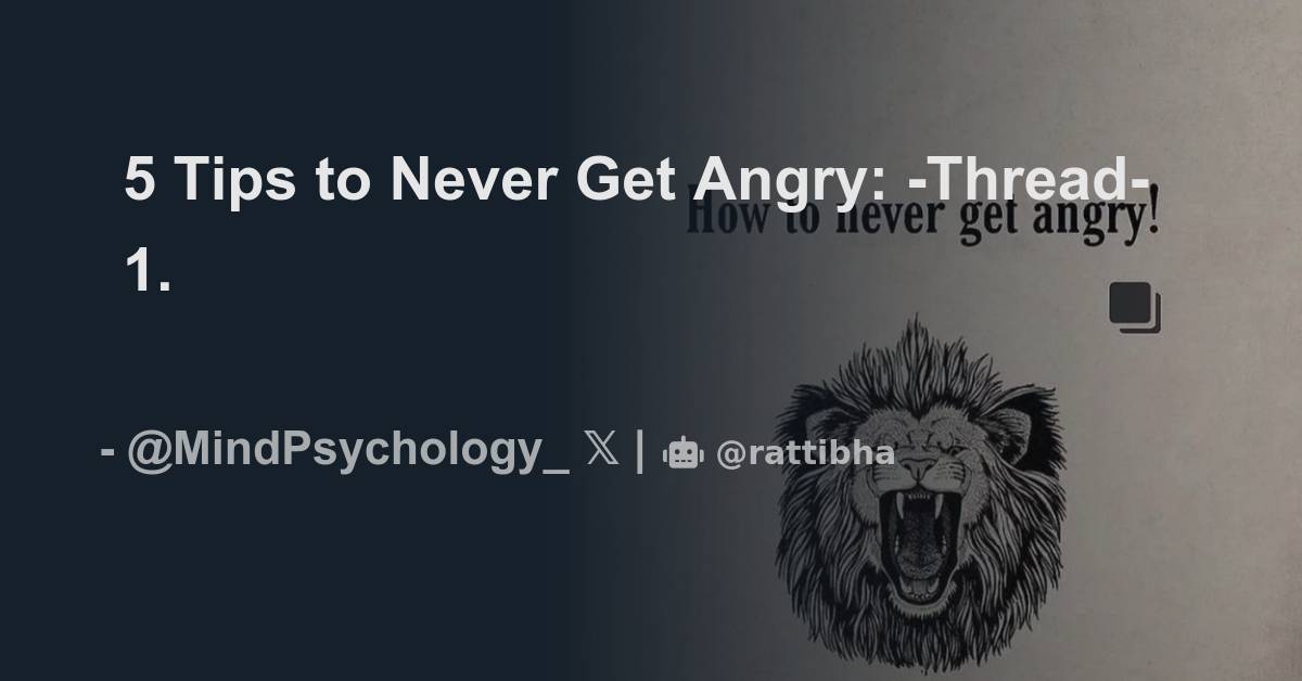 5 Tips to Never Get Angry: -Thread- - Thread from Mind Psychology ⚡ ...