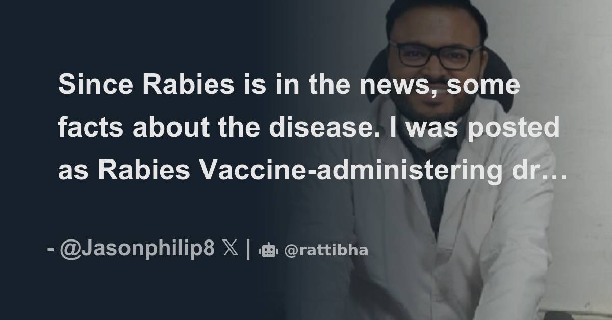 Since Rabies is in the news, some facts about the disease. I was posted ...
