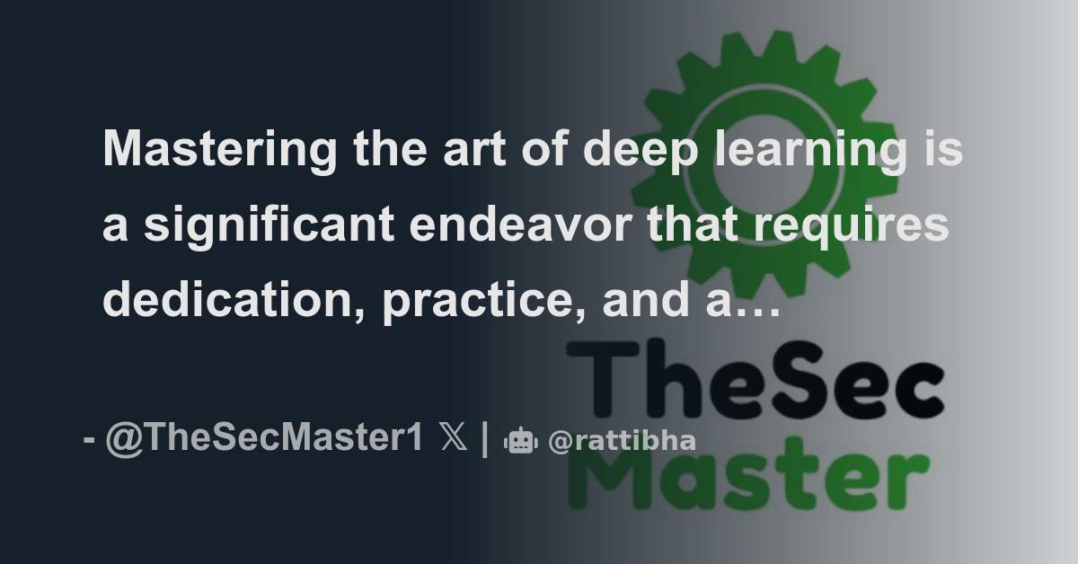 Mastering the art of deep learning is a significant endeavor that ...