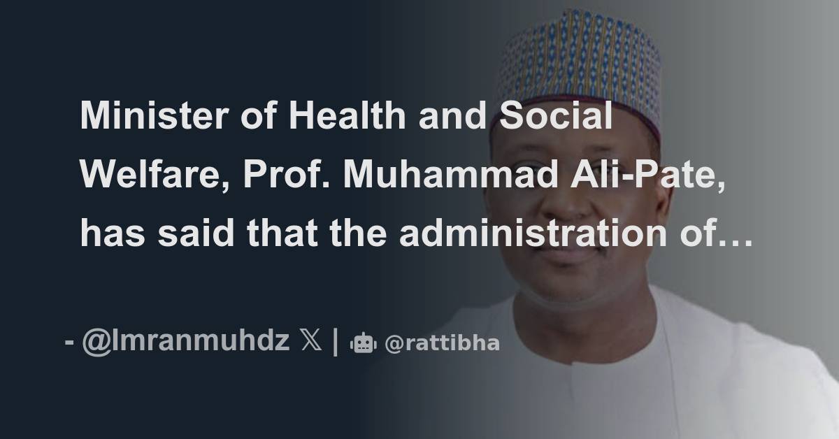 Minister of Health and Social Welfare, Prof. Muhammad Ali-Pate, has ...