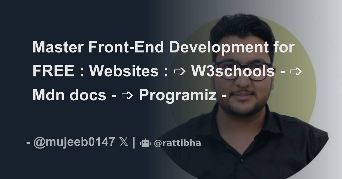Master Front-End Development for FREE : - Thread from Mujeeb Ahmed @hey_mujeebahmed - Rattibha