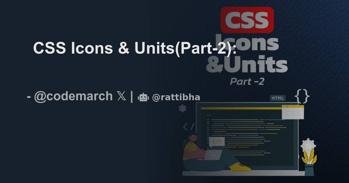 CSS Icons & Units(Part-2): - Thread from codemarch @codemarch - Rattibha