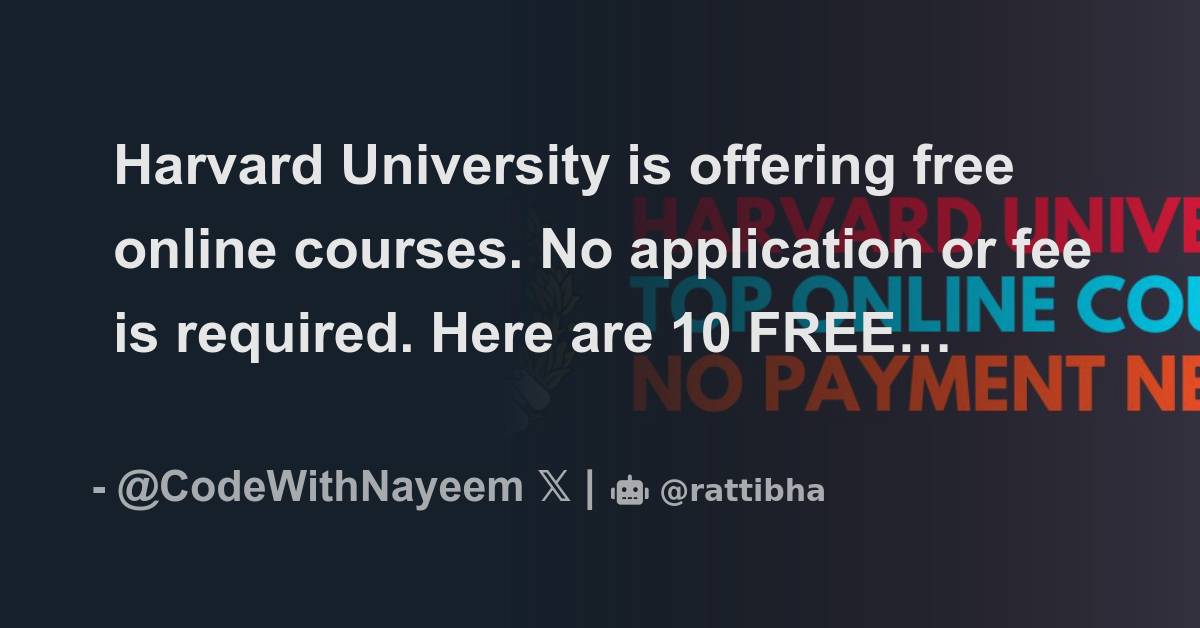 Harvard University is offering free online courses. No application or ...