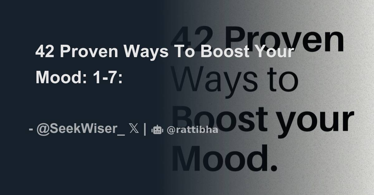 42 Proven Ways To Boost Your Mood Thread From Seek Wiser Seekwiser Rattibha
