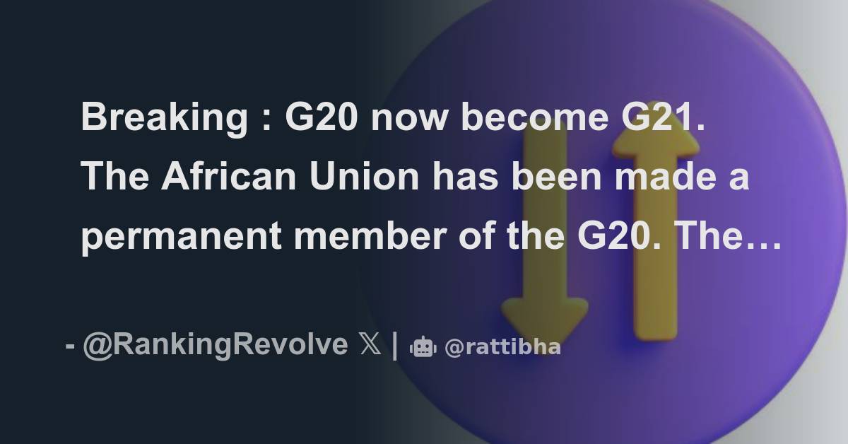 Breaking : G20 now become G21. The African Union has been made a permanent member of the G20 ...
