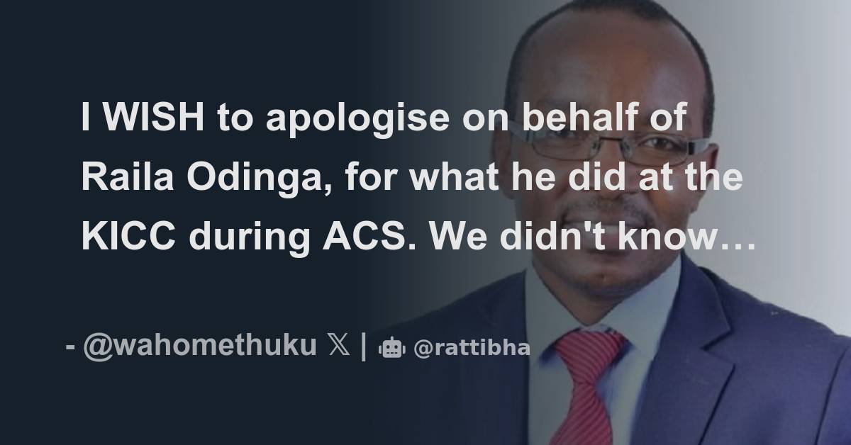 I WISH to apologise on behalf of Raila Odinga, for what he did at the KICC during ACS. We didn't ...