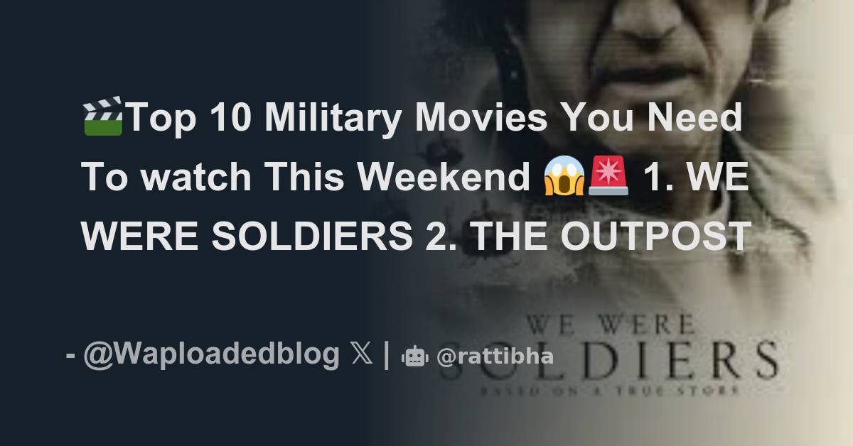 🎬Top 10 Military Movies You Need To watch This Weekend 😱🚨 1. WE WERE ...