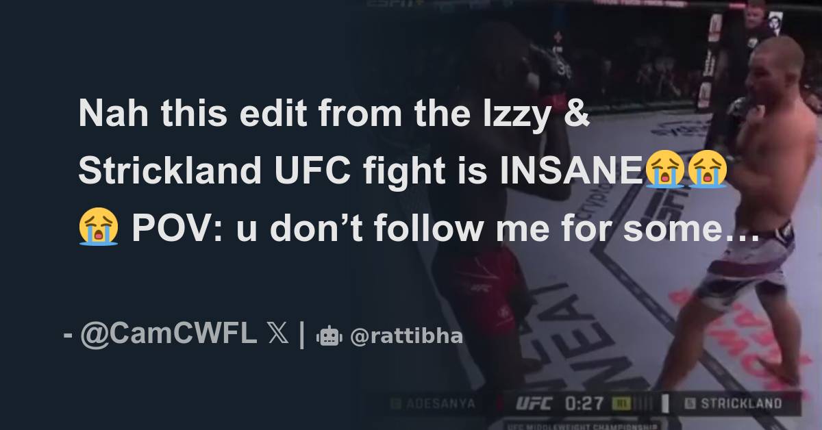 Nah this edit from the Izzy & Strickland UFC fight is INSANE😭😭😭 ...