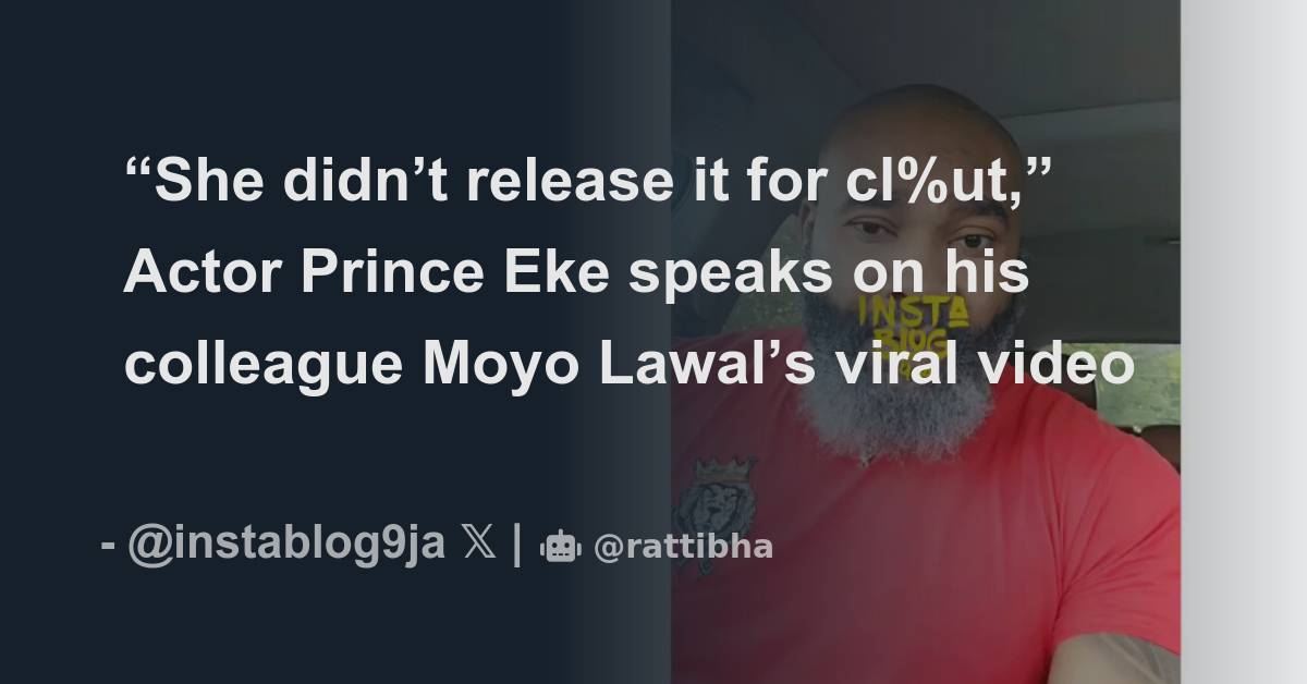 “She didn’t release it for cl%ut,” Actor Prince Eke speaks on his colleague Moyo Lawal’s viral ...