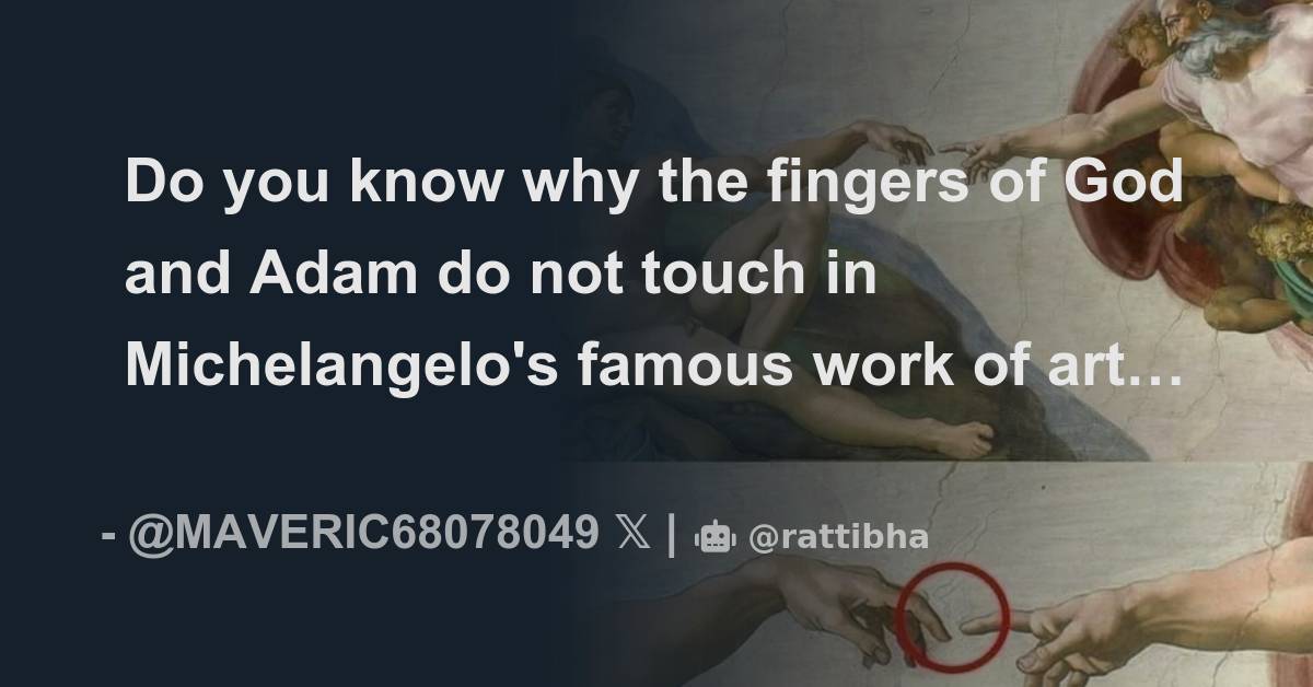 Do you know why the fingers of God and Adam do not touch in ...
