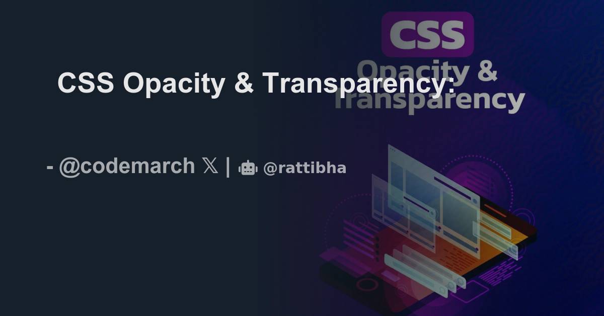 CSS Opacity & Transparency: - المسلسل من codemarch @codemarch - رتبها