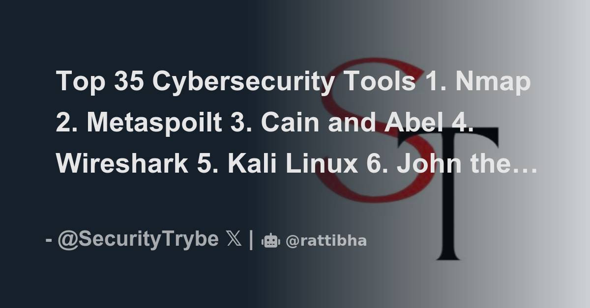 Top 35 Cybersecurity Tools 1. Nmap 2. Metaspoilt 3. Cain and Abel 4 ...