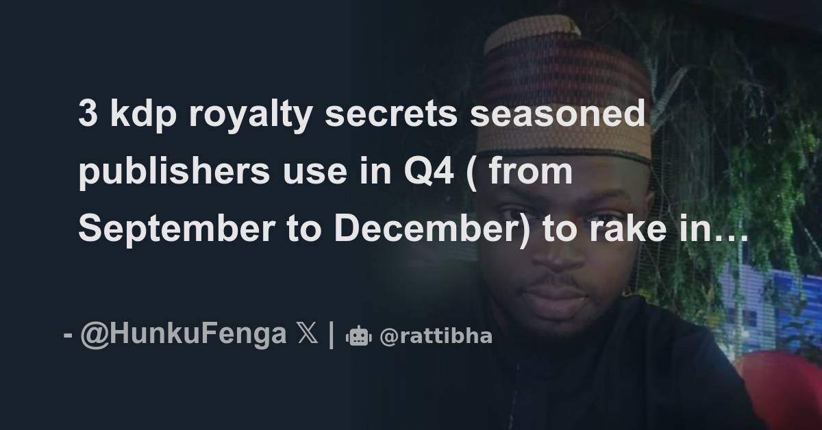 3 kdp royalty secrets seasoned publishers use in Q4 ( from September to December) to rake in ...