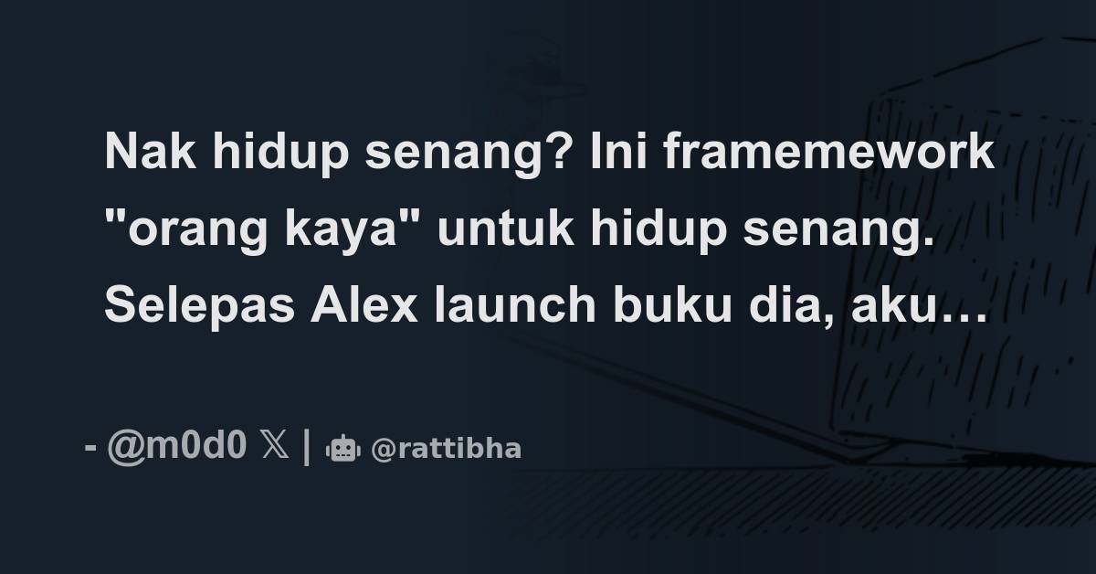 Nak hidup senang? Ini framemework "orang kaya" untuk hidup senang. Selepas Alex launch buku dia ...