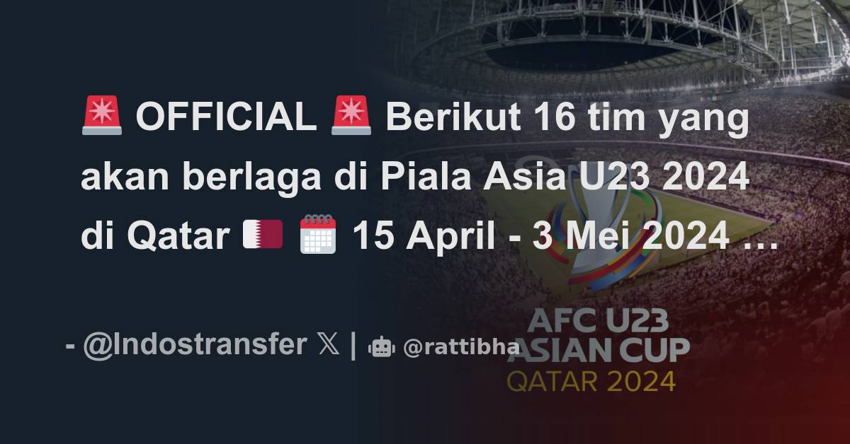🚨 OFFICIAL 🚨 Berikut 16 tim yang akan berlaga di Piala Asia U23 2024 di Qatar 🇶🇦 🗓 15 April - 3 ...