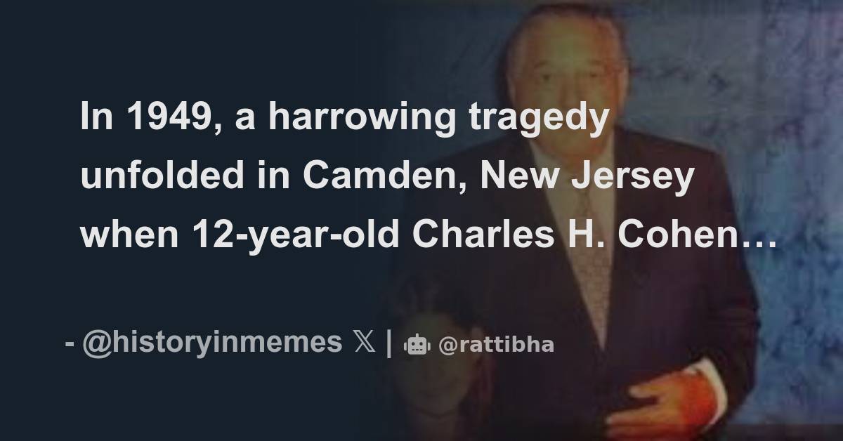 In 1949, a harrowing tragedy unfolded in Camden, New Jersey when 12-year-old Charles H. Cohen ...
