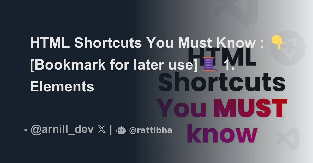 HTML Shortcuts You Must Know : 👇 [Bookmark for later use] 🧵 - Thread from Arnill Hasan @arnill ...