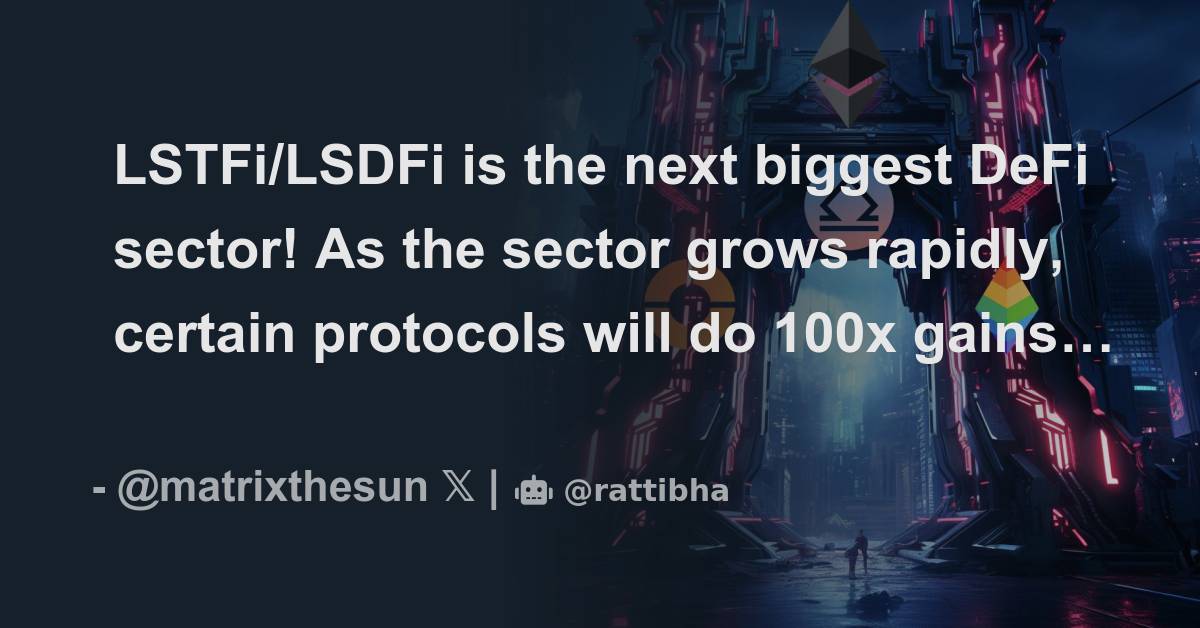 LSTFi/LSDFi is the next biggest DeFi sector! As the sector grows rapidly, certain protocols will ...
