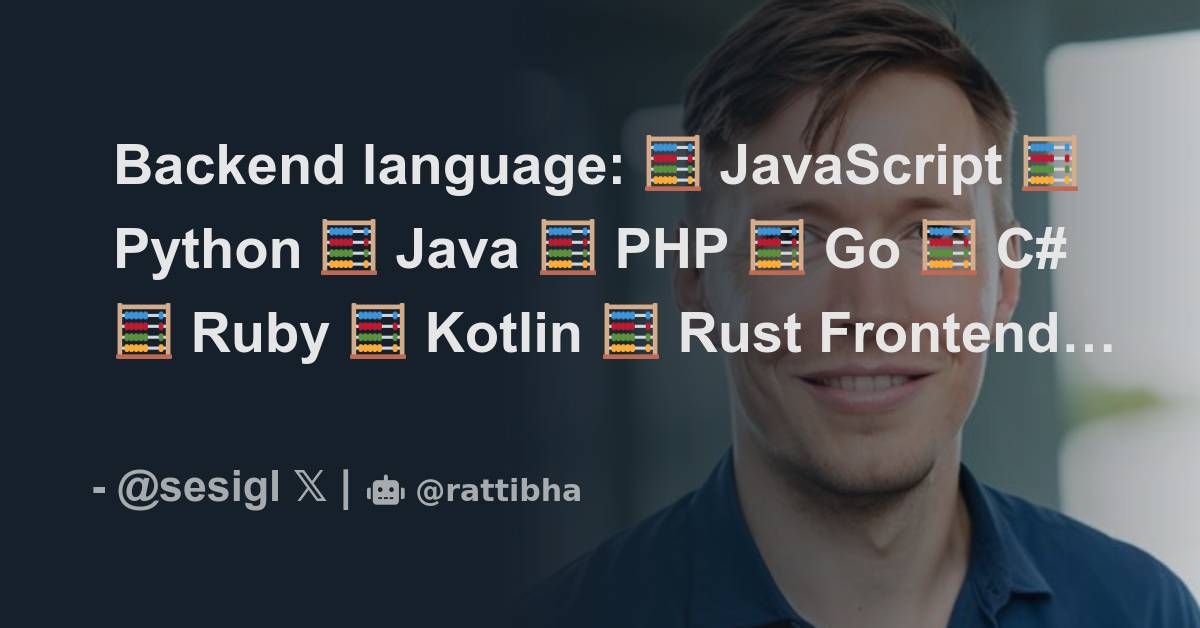 Backend Language 🧮 Javascript 🧮 Python 🧮 Java 🧮 Php 🧮 Go 🧮 C 🧮 Ruby 🧮 Kotlin 🧮 Rust Frontend