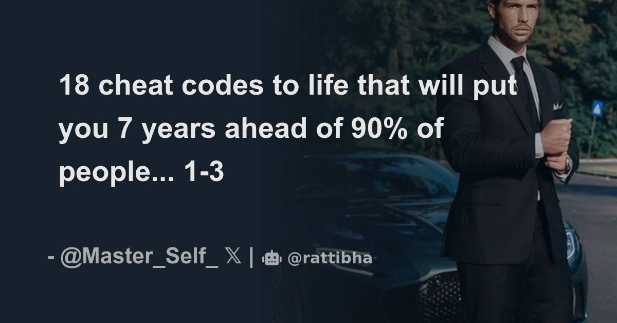 18 cheat codes to life that will put you 7 years ahead of 90% of people ...