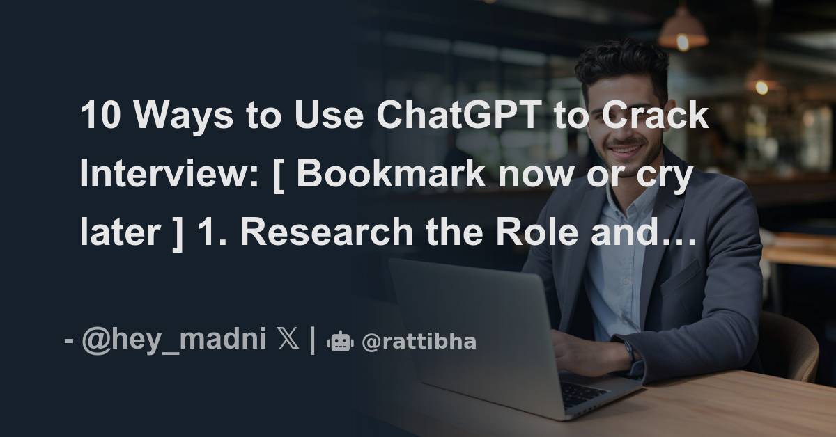 10 Ways to Use ChatGPT to Crack Interview: [ Bookmark now or cry later ] 1. Research the Role ...
