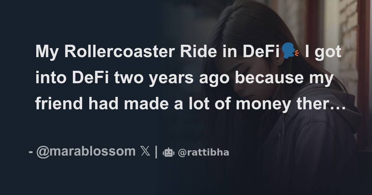 My Rollercoaster Ride in DeFi🗣 I got into DeFi two years ago because my ...