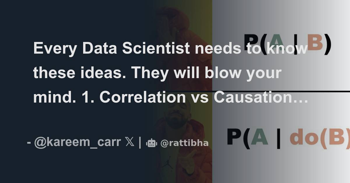 Every Data Scientist needs to know these ideas. They will blow your ...