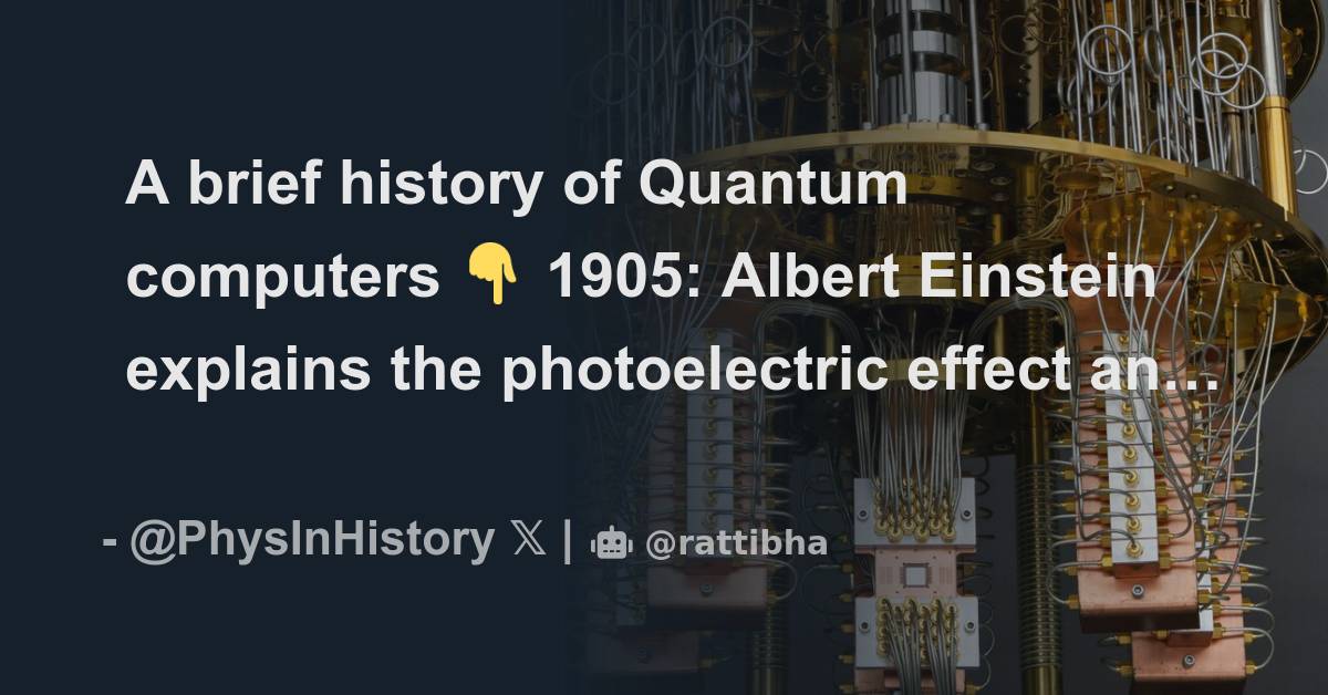 A brief history of Quantum computers 👇 1905: Albert Einstein explains ...