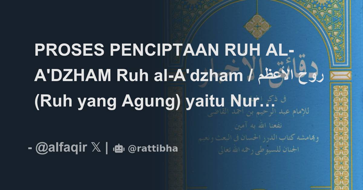 PROSES PENCIPTAAN RUH AL-A'DZHAM Ruh al-A'dzham / روح الأعظم (Ruh yang ...