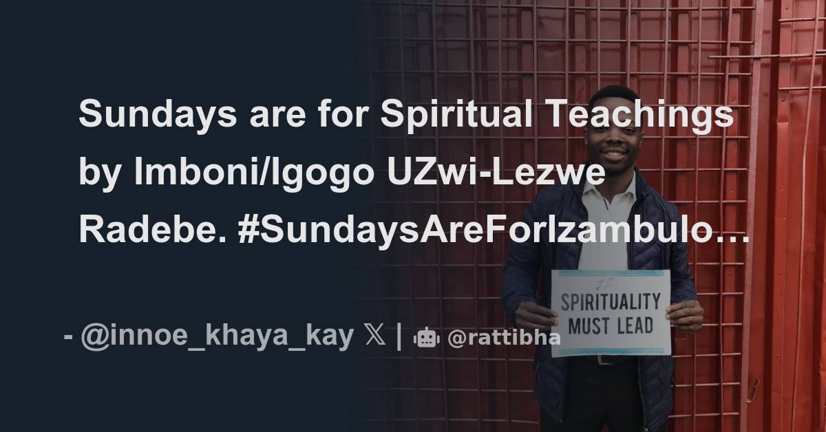 Sundays are for Spiritual Teachings by Imboni/Igogo UZwi-Lezwe Radebe ...