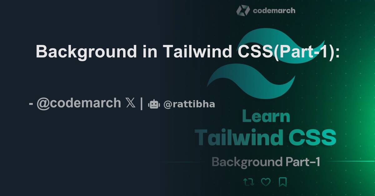 Background in Tailwind CSS(Part-1): - المسلسل من codemarch @codemarch - رتبها