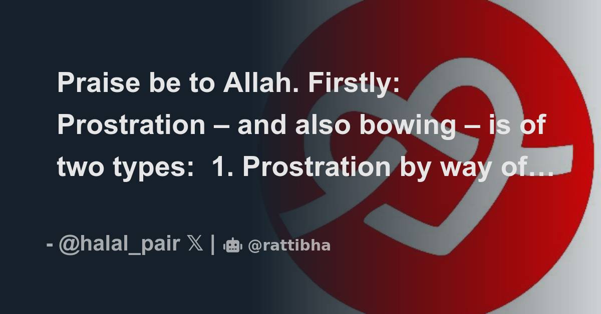 Praise be to Allah. Firstly: Prostration – and also bowing – is of two ...