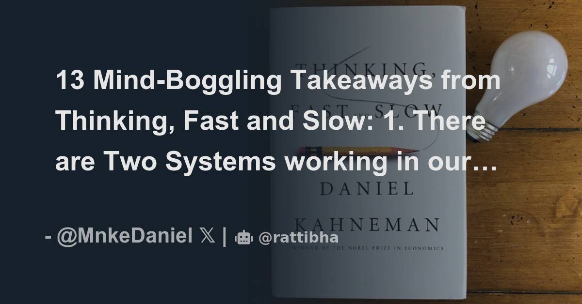 13 Mind-Boggling Takeaways from Thinking, Fast and Slow: 1. There are ...