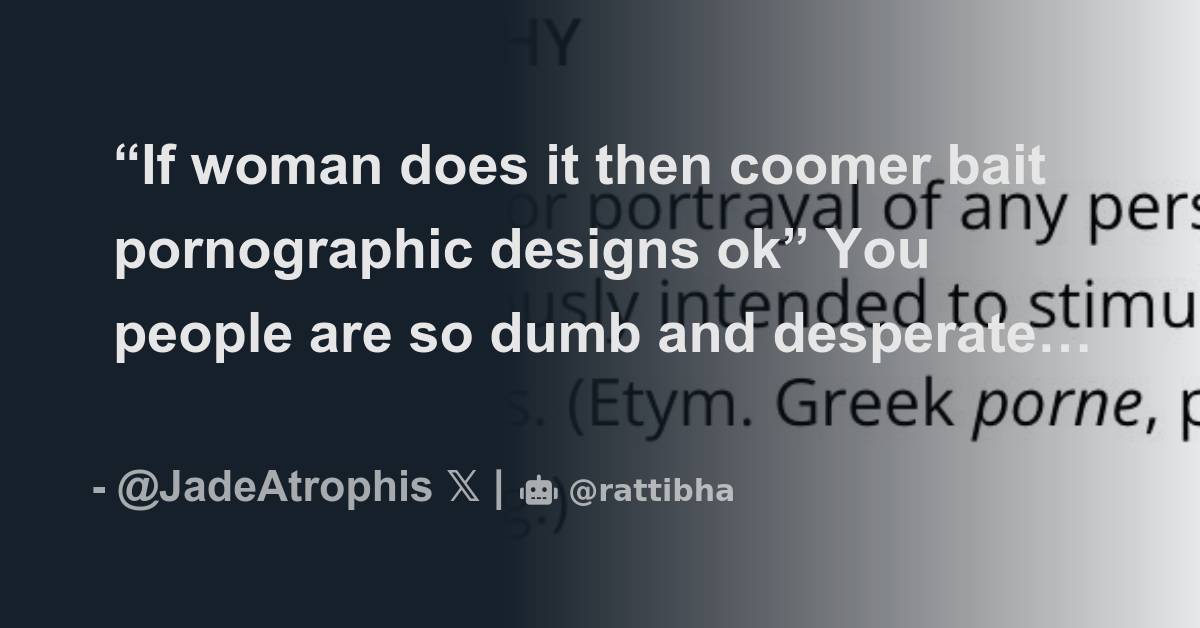 “If woman does it then coomer bait pornographic designs ok” You people ...