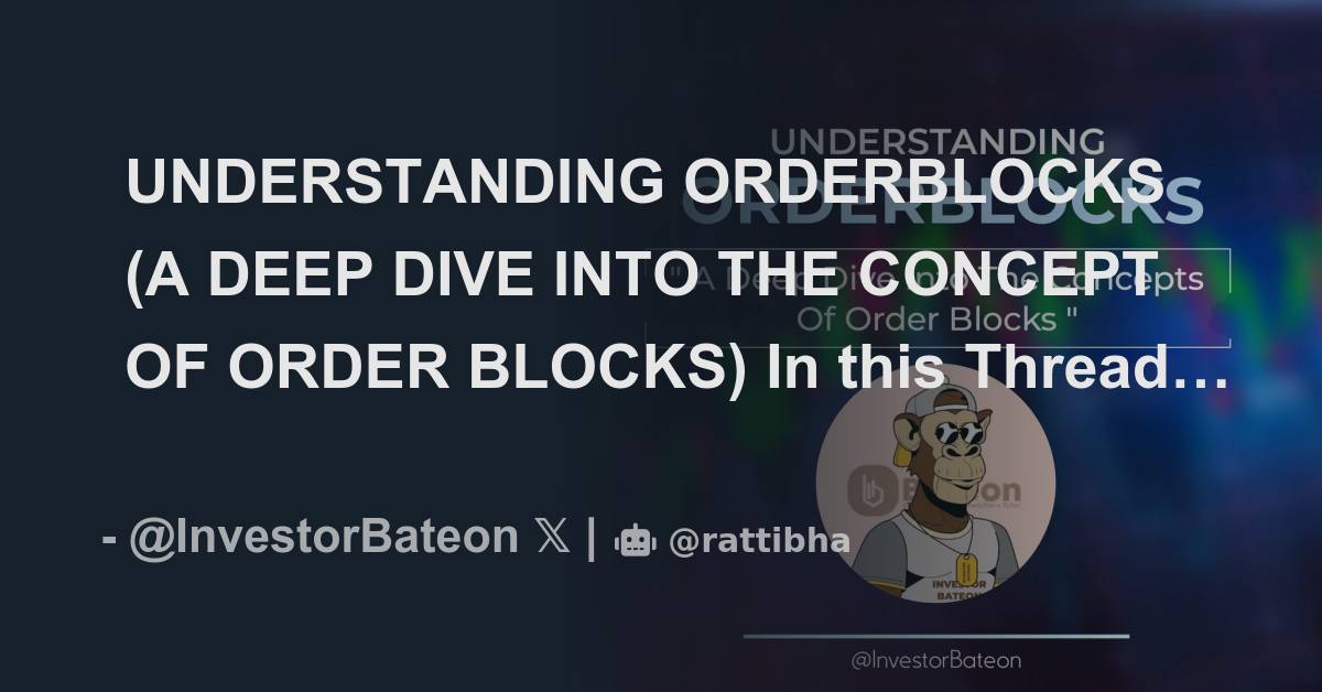 UNDERSTANDING ORDERBLOCKS (A DEEP DIVE INTO THE CONCEPT OF ORDER BLOCKS ...