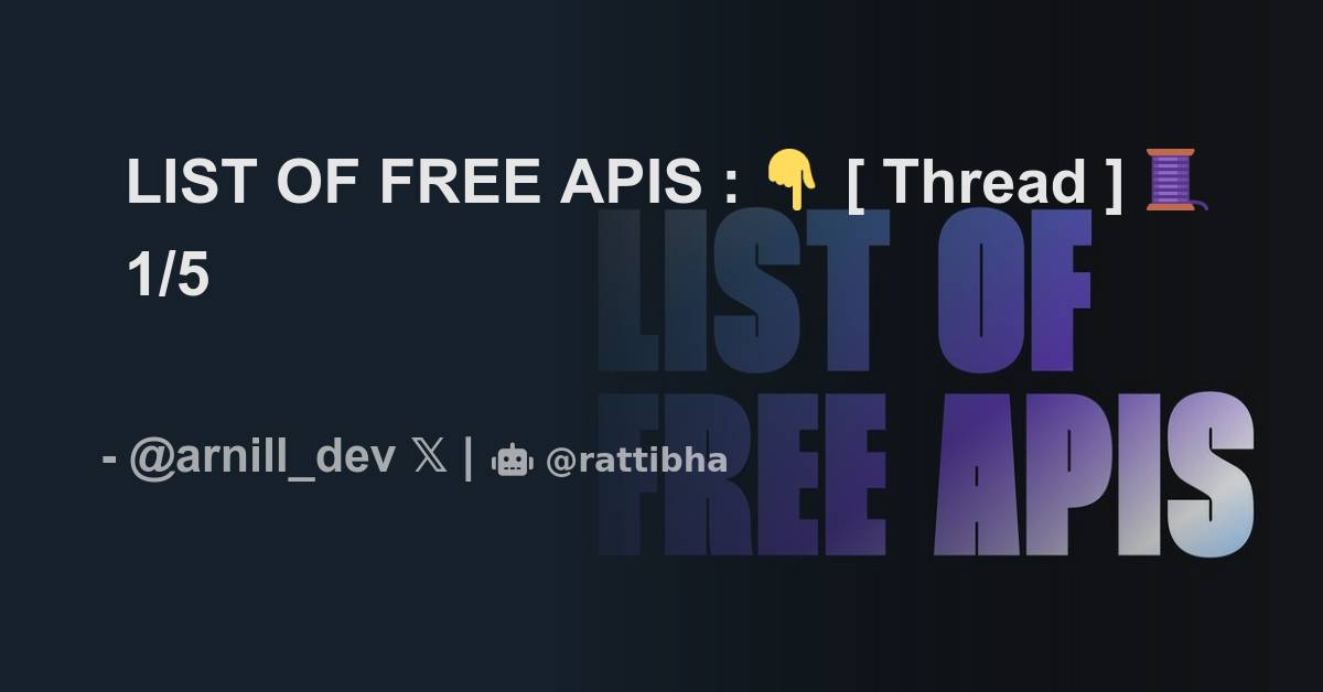 LIST OF FREE APIS : 👇 [ Thread ] 🧵 - المسلسل من Arnill Hasan @arnill_dev - رتبها