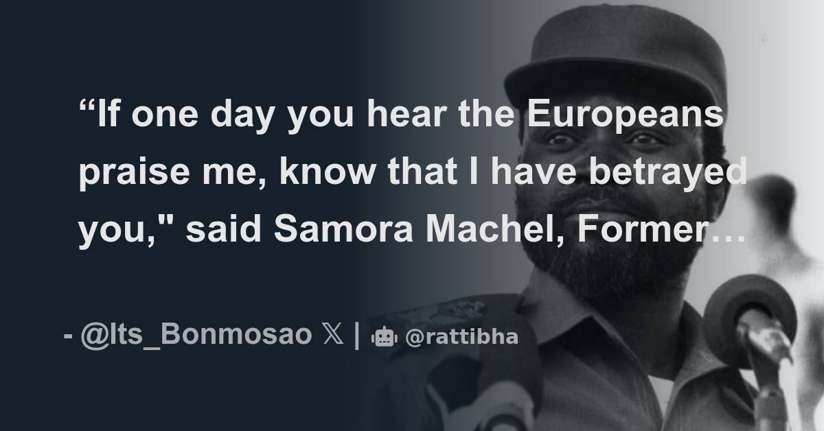 “If one day you hear the Europeans praise me, know that I have betrayed ...
